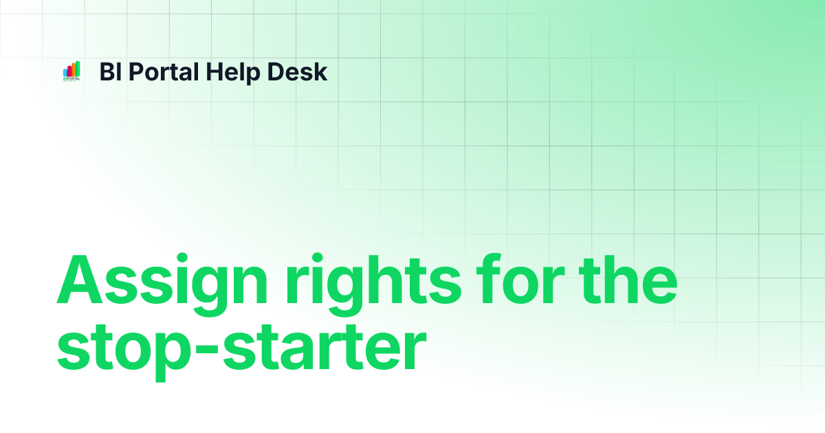 Assign rights for the stop-starter | BI Portal Help Desk